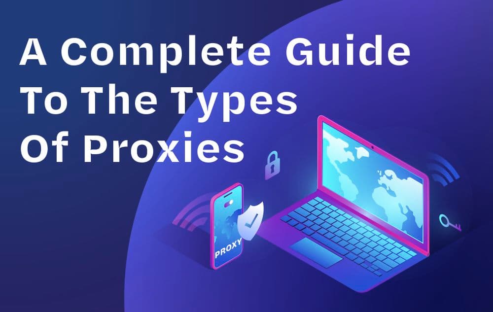 Types Of Proxies - A Complete Guide | Proxyrack